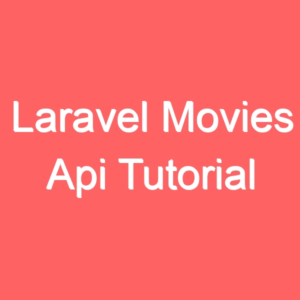 Laravel Movies Api Tutorial - Life Coach